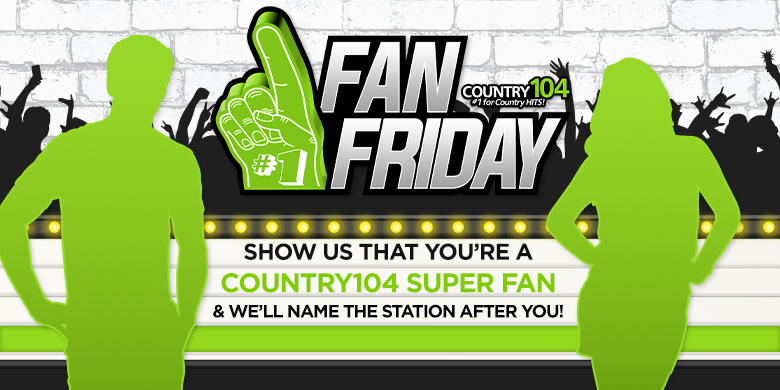 Country 104 Fan Fridays | Country 104