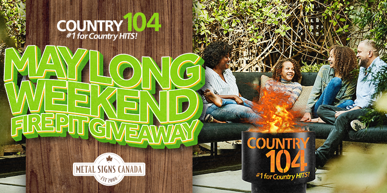 May Long Weekend Firepit Giveaway | Country 104