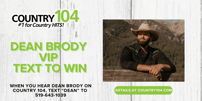 Dean Brody VIP Text To Win | Country 104