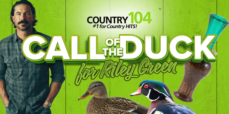 Country 104’s Call of the Duck for Riley Green | Country 104